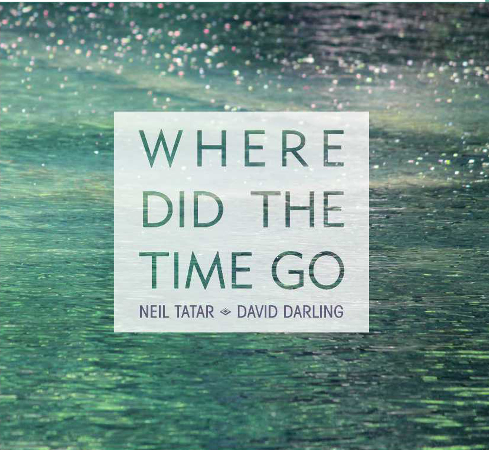 Where Did The Time Go by Neil Tatar and David Darling | Music and Media ...